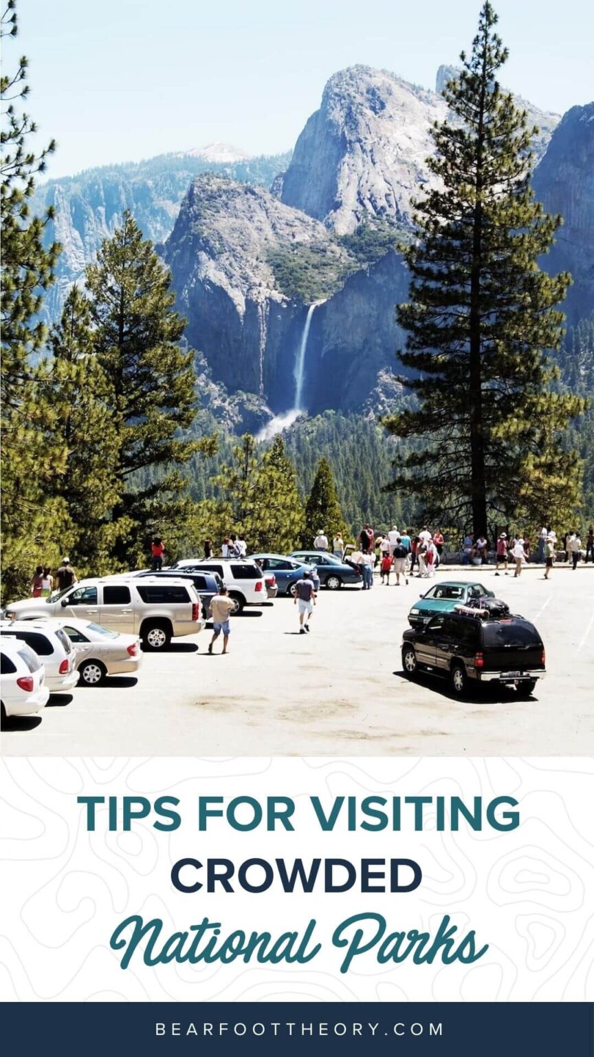 12 Tips for Visiting Overcrowded National Parks – Bearfoot Theory