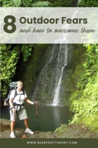 8 Most Common Outdoor Fears and How to Overcome Them – Bearfoot Theory