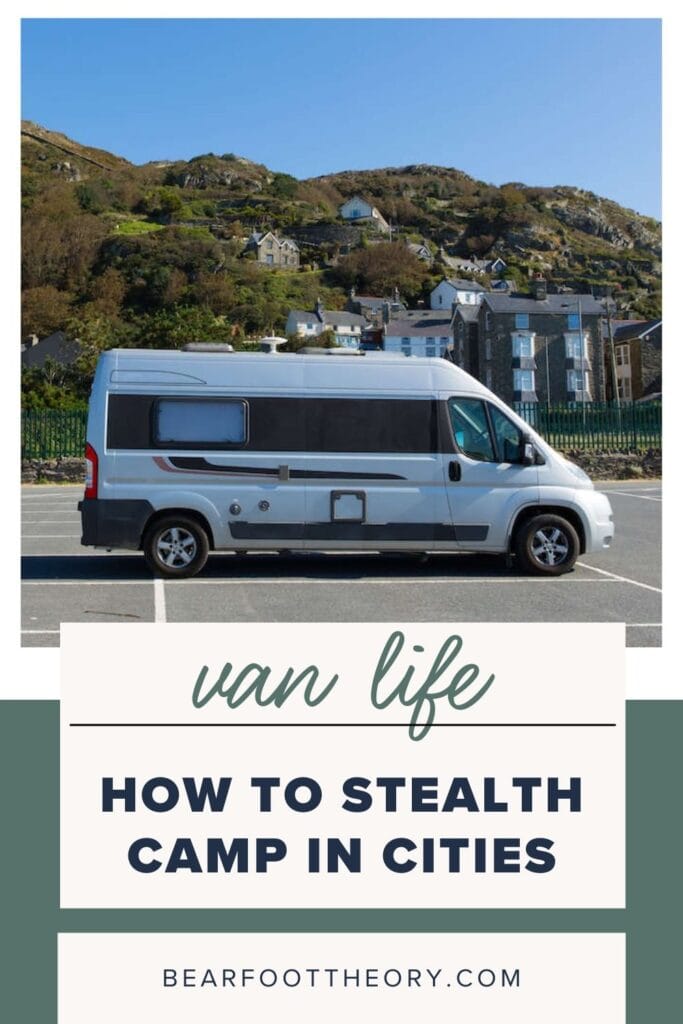 Stealth Camping: Tips for Van Life in A City – Bearfoot Theory