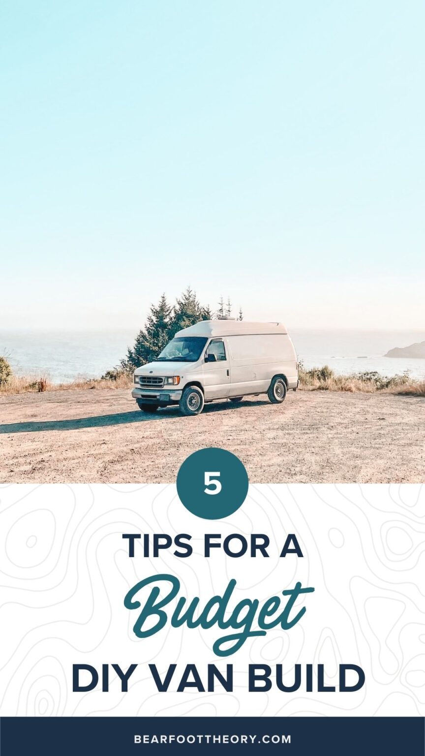 5 Tips for a Budget DIY Camper Van Build – Bearfoot Theory