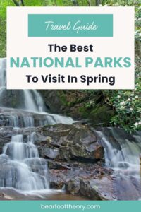 16 Best National Parks to Visit in Spring – Bearfoot Theory