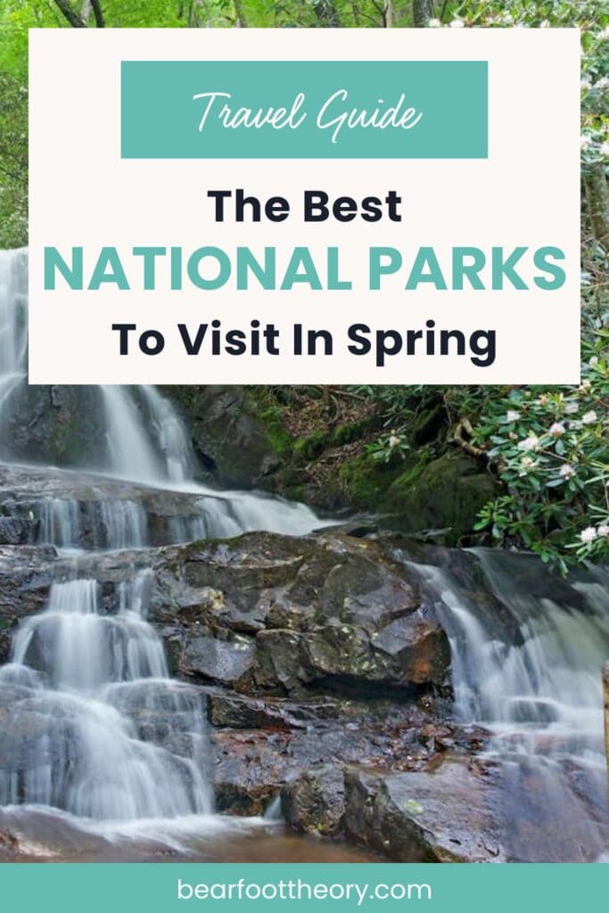 16 Best National Parks to Visit in Spring – Bearfoot Theory