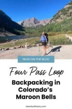 Backpacking the Four Pass Loop in Colorado's Maroon Bells: Permits ...