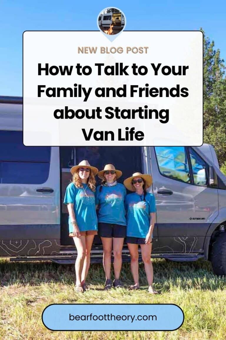 How to Talk to Your Family about your Van Life Plans – Bearfoot Theory